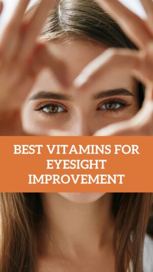 The Best Vitamins For Improving Eyesight Naturally -Nutrition Breakthroughs